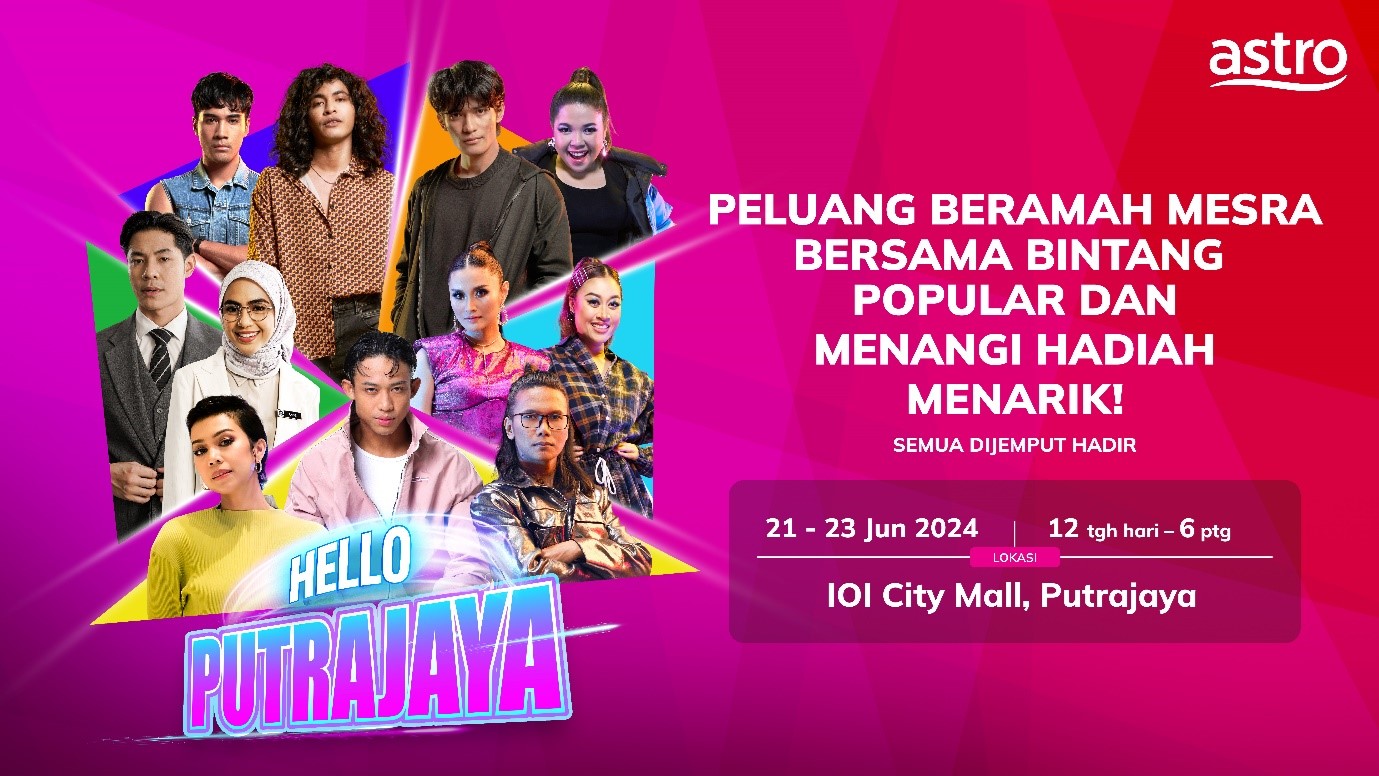 Meet your Favourite Celebrities LIVE and Experience the New Astro at Hello Putrajaya! | Press ...